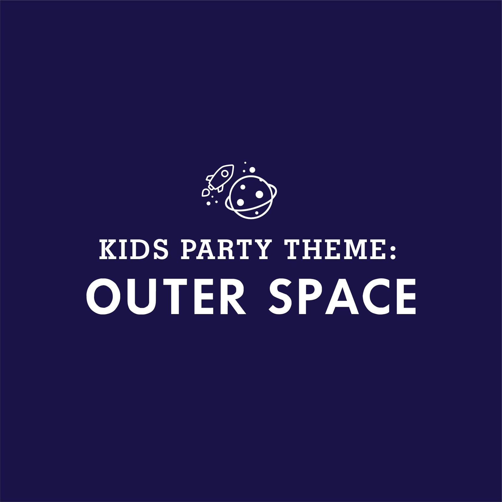 KIDS PARTY THEME: Outer Space – RunningonBlooms